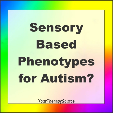 Sensory Based Phenotypes for Autism? - Your Therapy Source