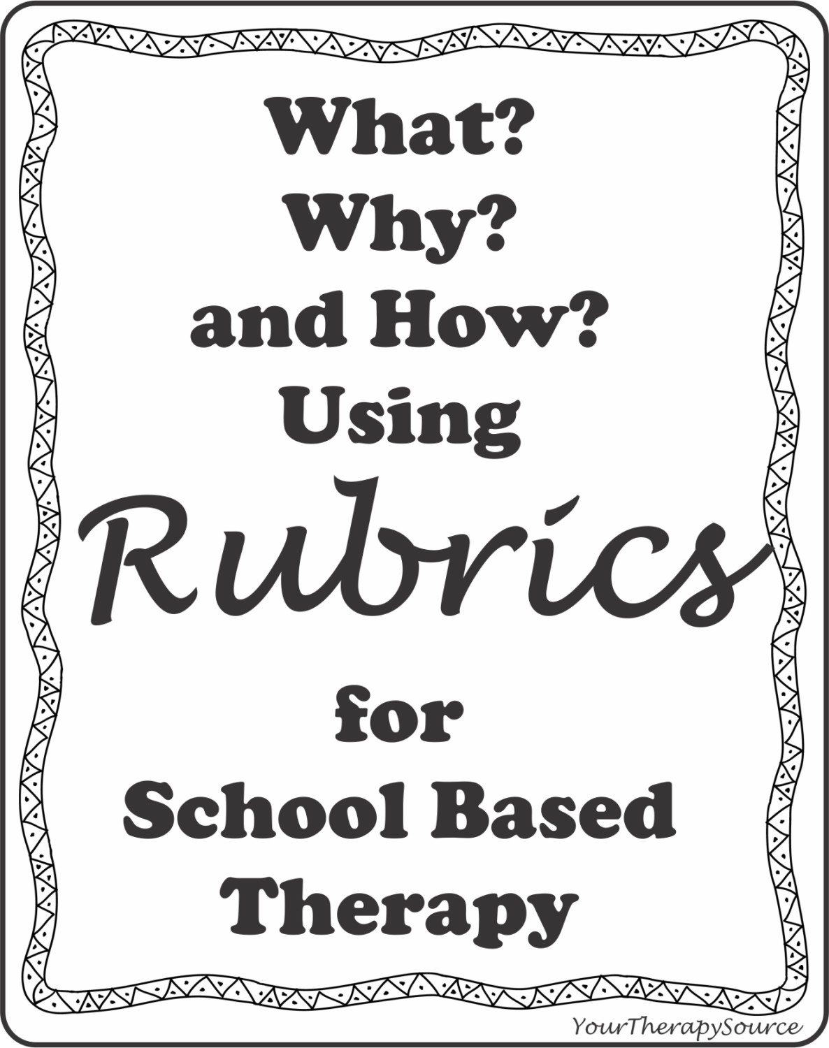 What? Why? and How? to Use Rubrics for School Based Therapy - Your ...