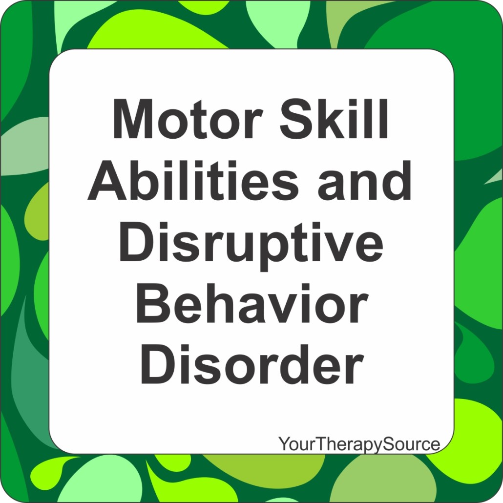 Motor Skill Abilities and Disruptive Behavior Disorder - Your Therapy ...