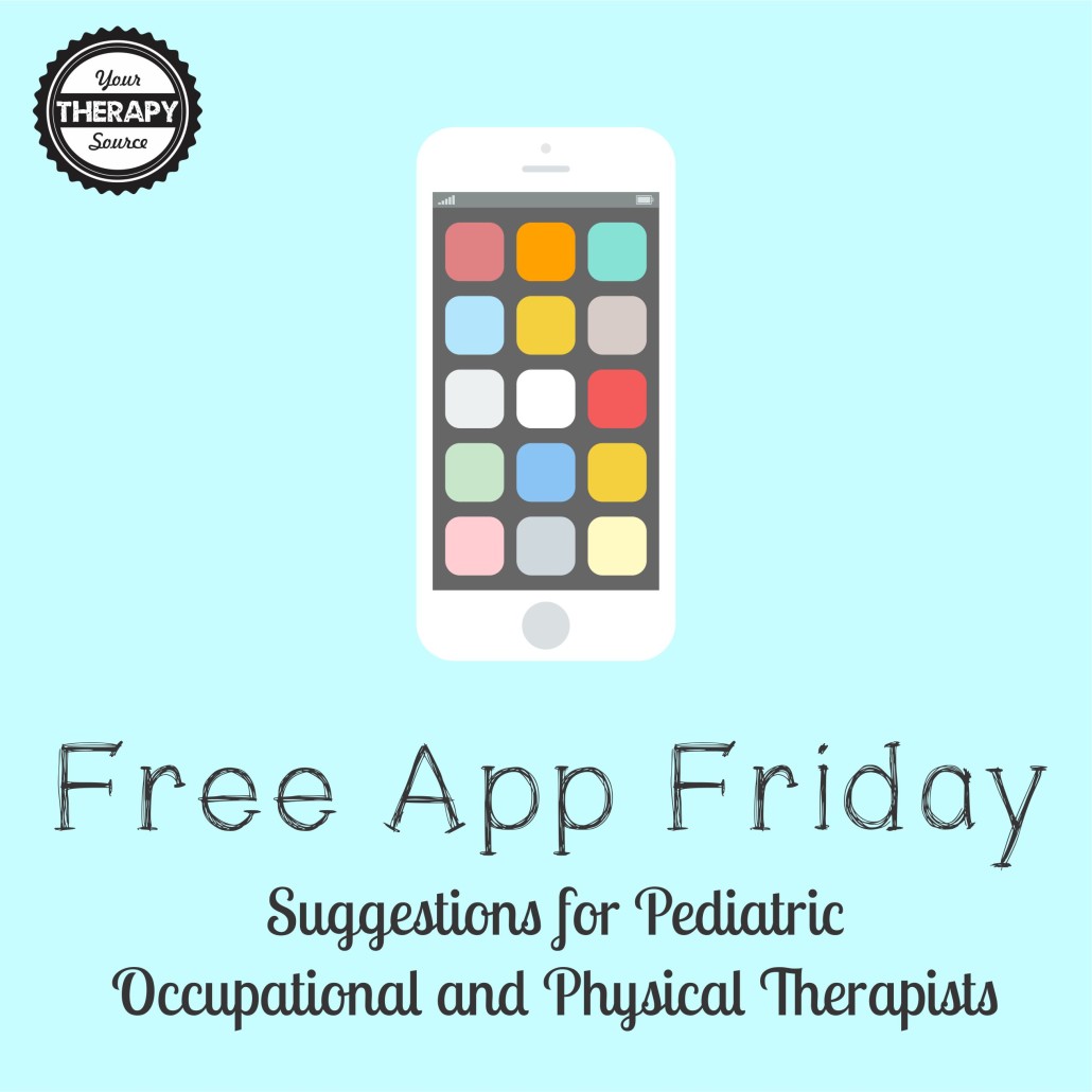 Free App Friday Suggestions for Pediatric OTs and PTs - Your Therapy Source