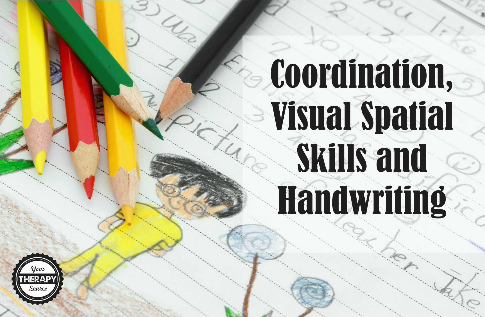 Coordination, Visual Spatial Skills and Handwriting - Your Therapy Source