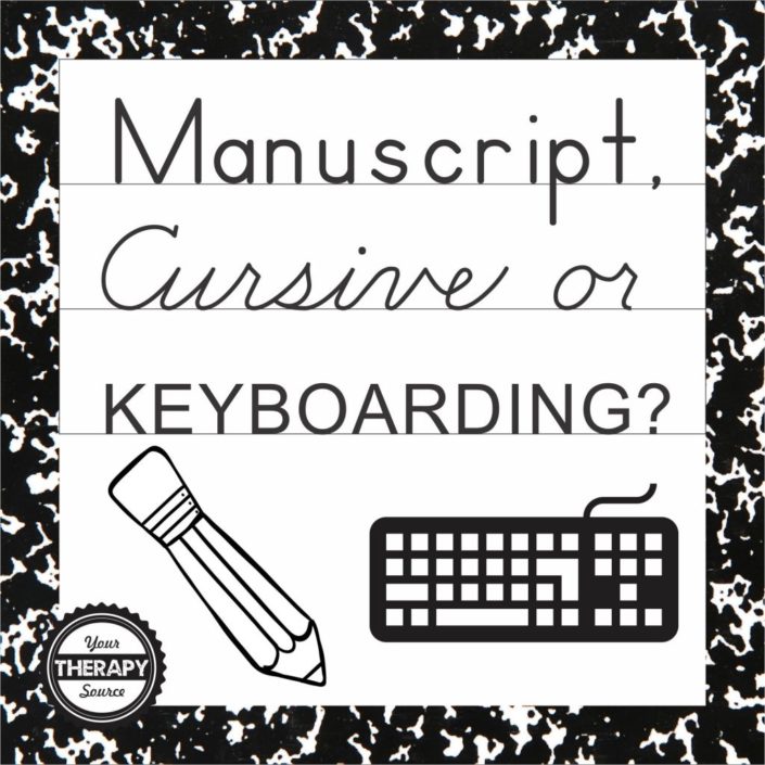 Manuscript, Cursive or Keyboarding? - Your Therapy Source