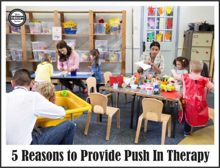 5 Reasons to Provide Push In Therapy - Your Therapy Source