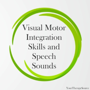 Visual Motor Integration Skills and Speech Sounds - Your Therapy Source