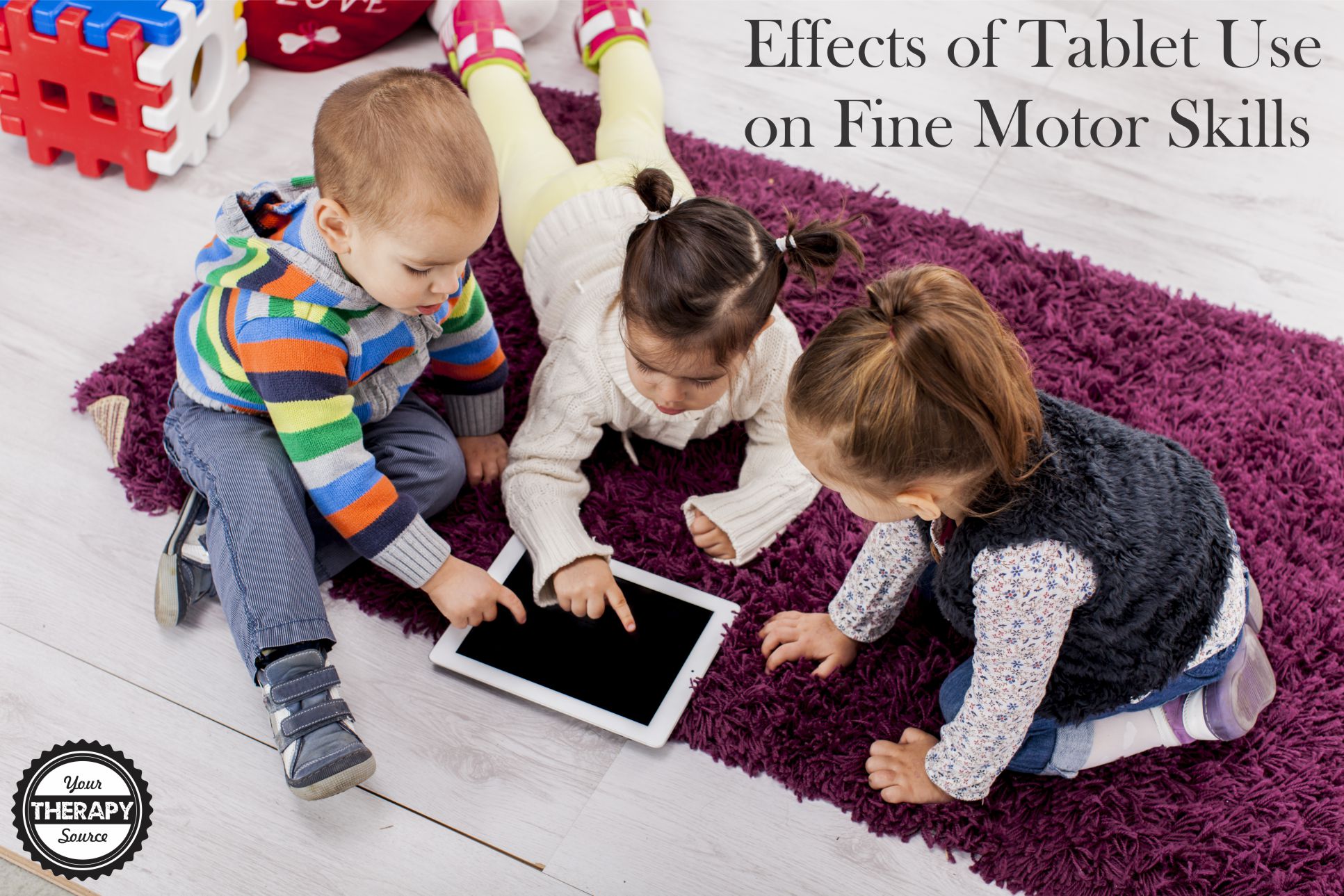 Fine Motor Skills and Tablet Use - Your Therapy Source