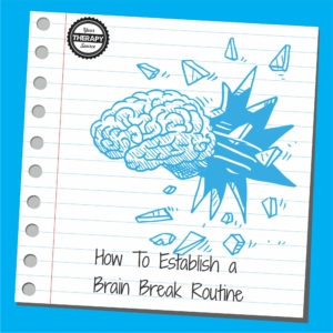 How To Establish a Brain Break Routine - Your Therapy Source