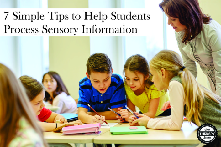 7 Simple Tips to Help Students Process Sensory Information - Your ...