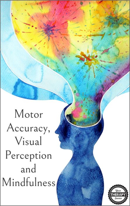 Motor Accuracy, Visual Perception and Mindfulness - Your Therapy Source