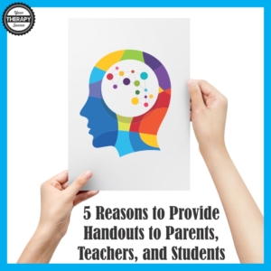 Handouts for Parents, Teachers, and Students - Your Therapy Source