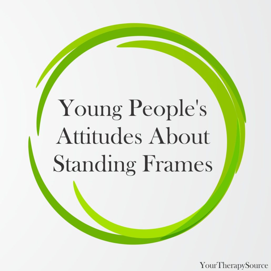 Young People's Attitudes About Standing Frames - Your Therapy Source