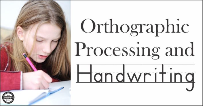 Orthographic Processing and Handwriting - Your Therapy Source