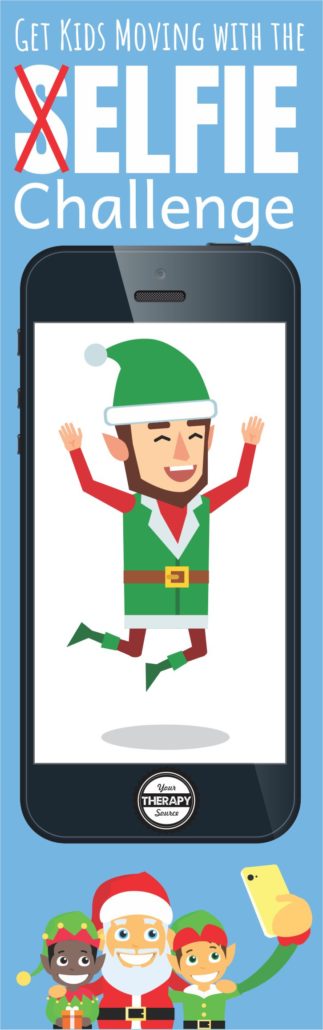 Selfie Elf Challenge - Get Kids Moving - Your Therapy Source