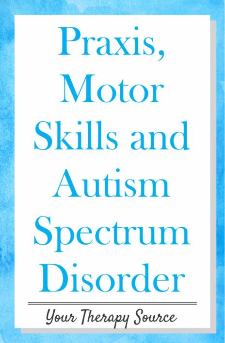 Praxis, Motor Skills and Autism Spectrum Disorder - Your Therapy Source