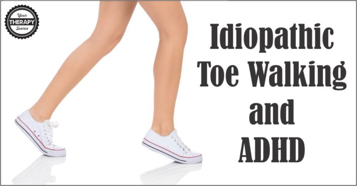 Idiopathic Toe Walking and ADHD - Your Therapy Source