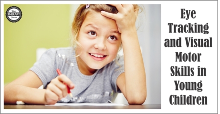 Eye Tracking and Visual Motor Skills in Young Children - Your Therapy ...