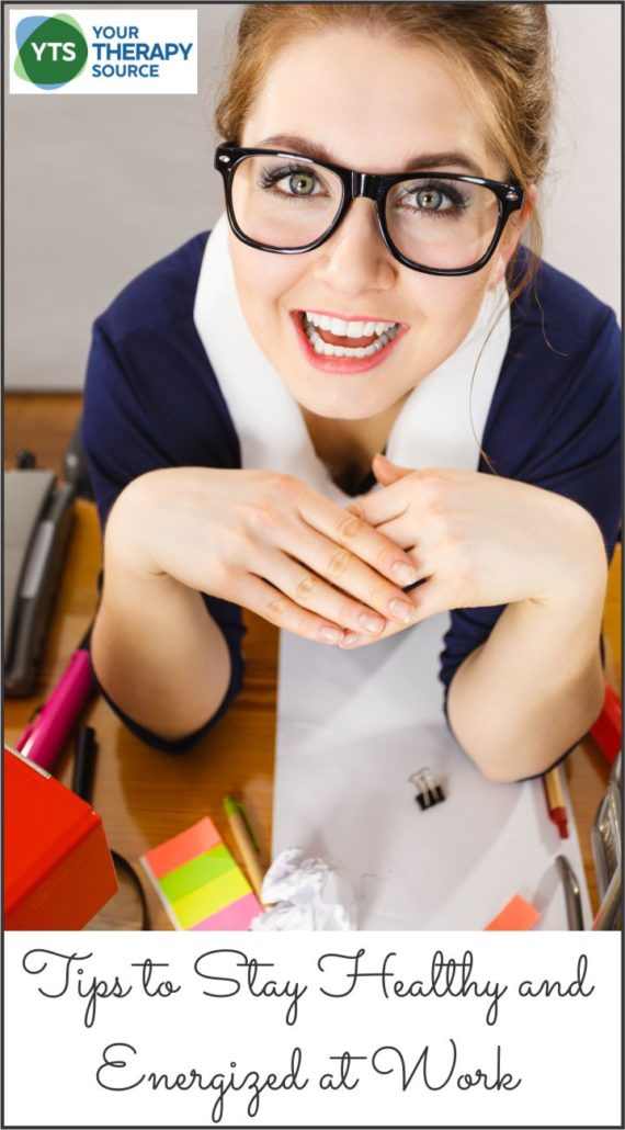 Tips to Stay Healthy and Energized at Work and Home - Your Therapy Source