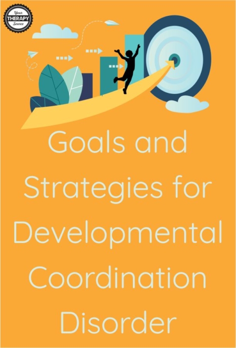 Goals and Strategies for Developmental Coordination Disorder - Your ...