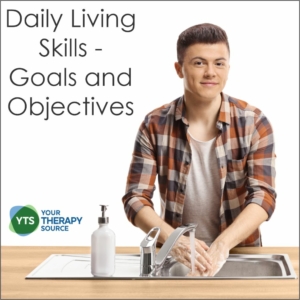 Daily Living Skills - Goals and Objectives - Your Therapy Source