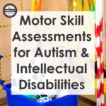 Motor Skill Assessments for Autism and Intellectual Disabilities - Your ...