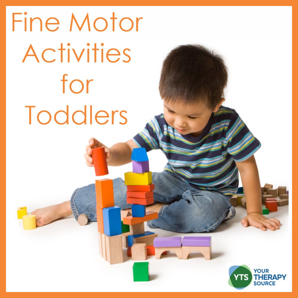 FINE MOTOR ACTIVITIES FOR TODDLERS Your Therapy Source