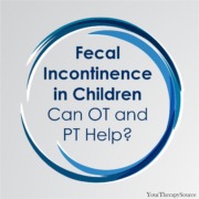 Fecal Incontinence in Children - an OT/PT Approach - Your Therapy Source
