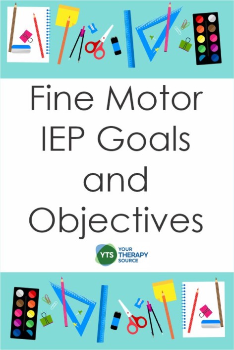 FINE MOTOR IEP GOALS - Your Therapy Source