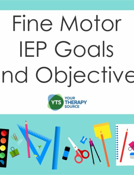 FINE MOTOR IEP GOALS - Your Therapy Source