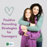 Positive Parenting Strategies for The Teenage Years - Your Therapy Source