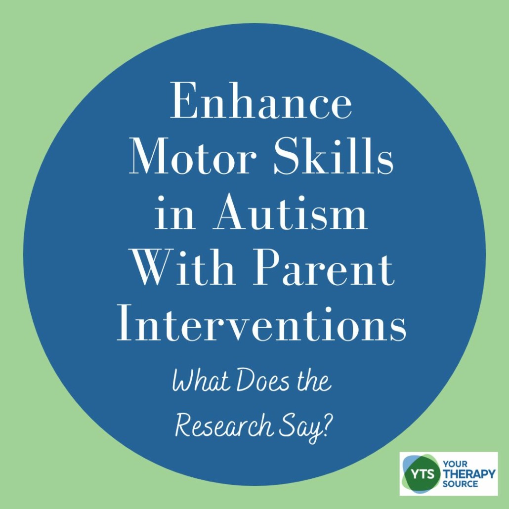 Enhance Motor Skills in Autism With Parent Interventions - Your Therapy ...