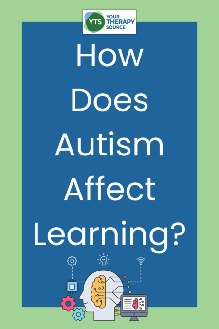 How Does Autism Affect Learning - Your Therapy Source