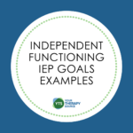 Independent Functioning IEP Goals Examples - Your Therapy Source