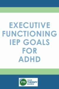 Executive Functioning IEP Goals for ADHD - Your Therapy Source